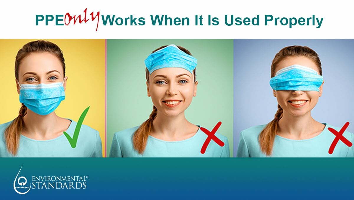 PPE Only Works When It Is Used Properly - Environmental Standards, Inc.